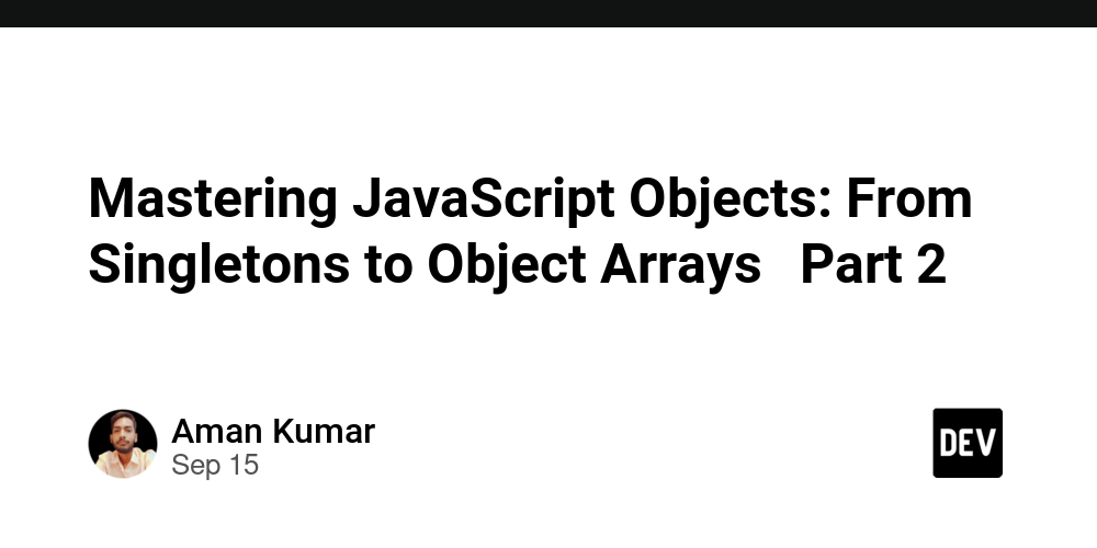 تسلط بر اشیاء جاوا اسکریپت: از Singletons تا Object Arrays 🎯بخش دوم