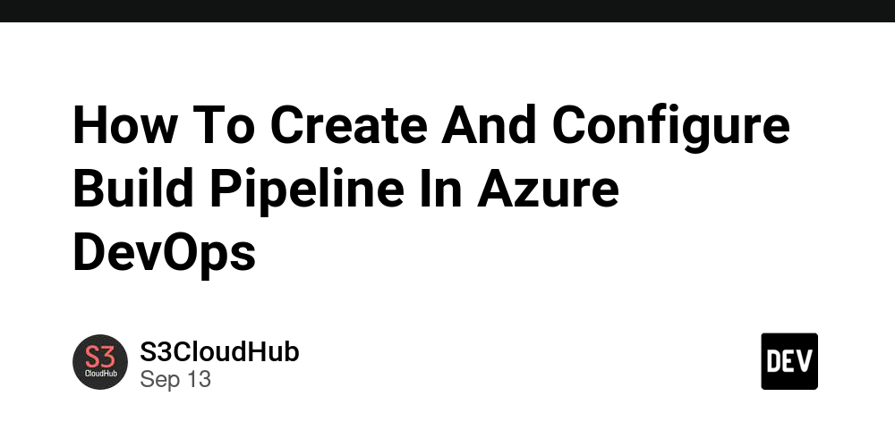 نحوه ایجاد و پیکربندی Build Pipeline در Azure DevOps