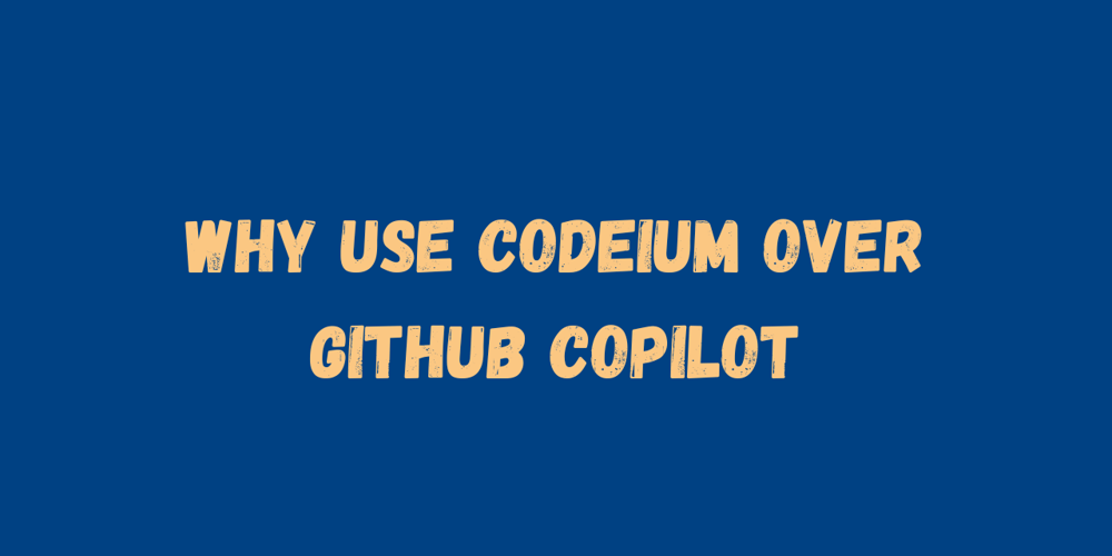 چرا از Codeium در GitHub Copilot استفاده کنید؟