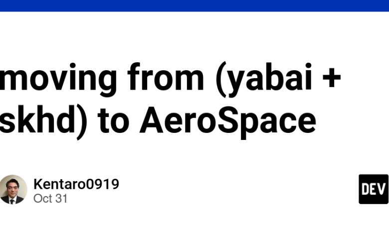 حرکت از (yabai + skhd) به AeroSpace