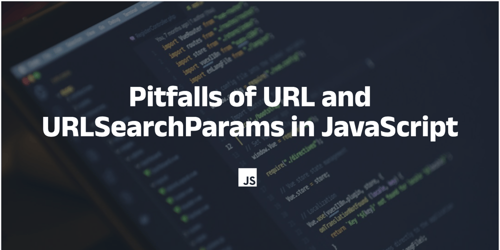 مشکلات URL و URLSearchParams در جاوا اسکریپت