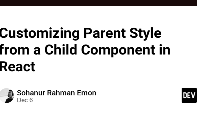 سفارشی کردن سبک والدین از یک Child Component در React