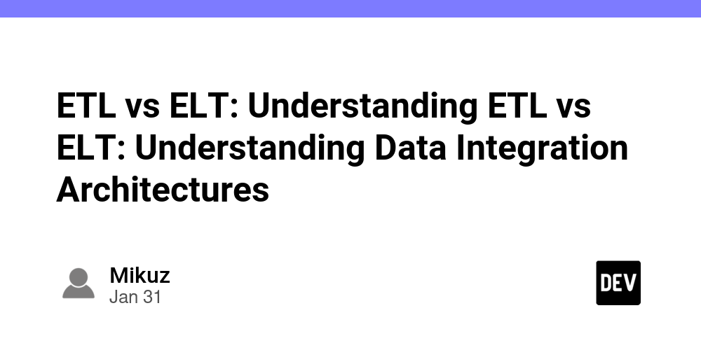 ETL در مقابل ELT: درک ETL در مقابل ELT: درک معماری ادغام داده ها