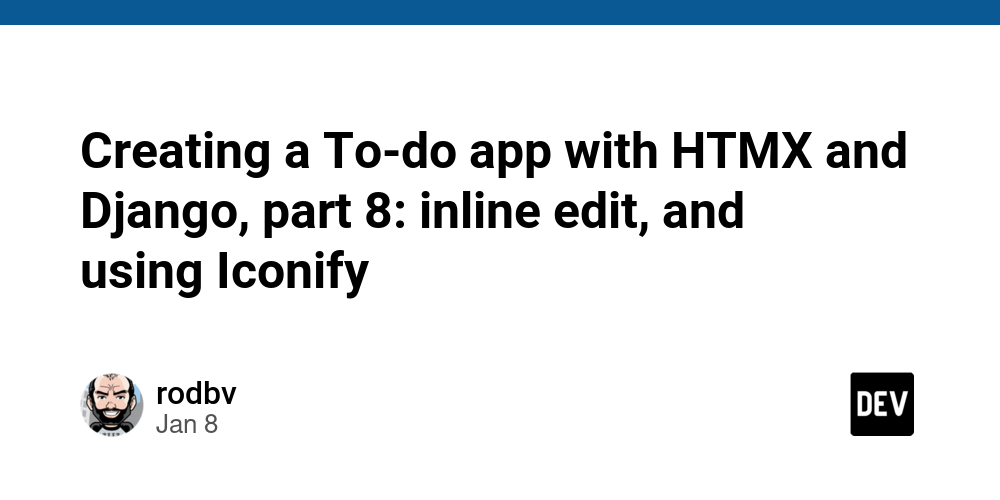 ایجاد یک برنامه To-do با HTMX و Django، قسمت 8: ویرایش درون خطی و استفاده از Iconify