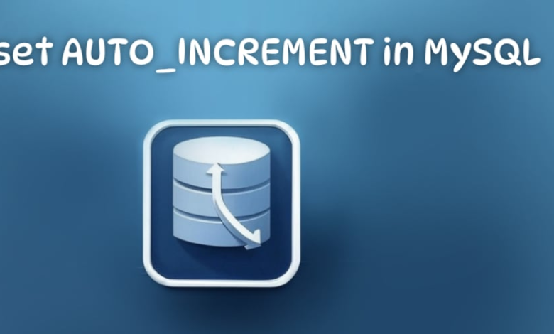 نحوه تنظیم مجدد Auto_increment در MySQL پس از حذف ردیف ها