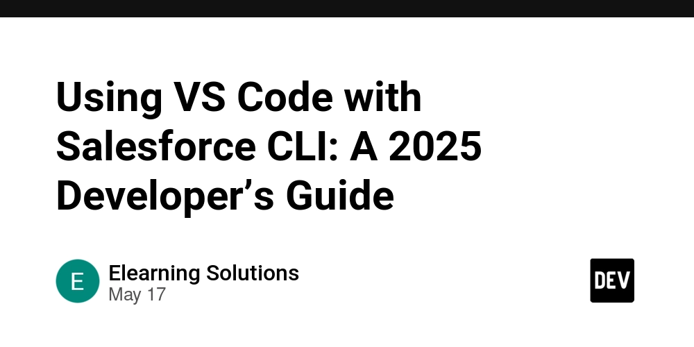 با استفاده از کد VS با Salesforce CLI: راهنمای توسعه دهنده 2025